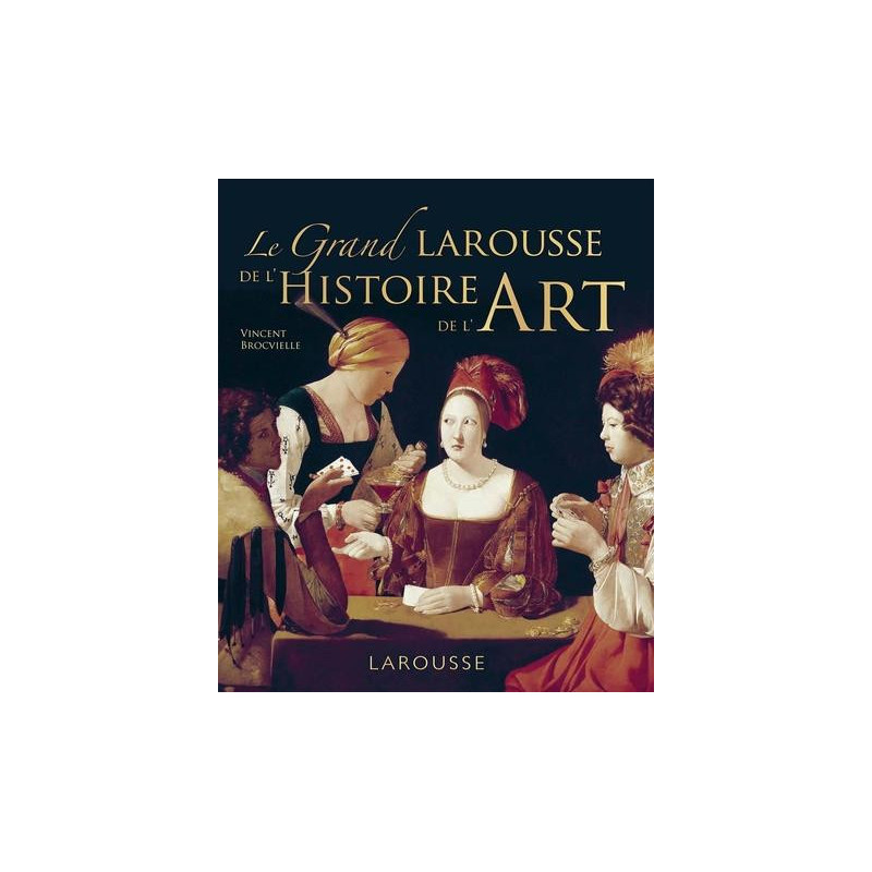 Grand Larousse de l'Histoire de l'Art